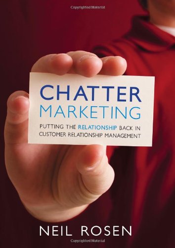 Chatter Marketing: Putting the Relationship Back in Customer ...
