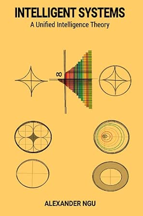 Intelligent Systems: A Unified Intelligence Theory: Ngu, Alexander ...