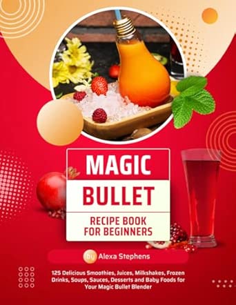 Amazon.com: Magic Bullet Recipe Book For Beginners: 125 Delicious ...