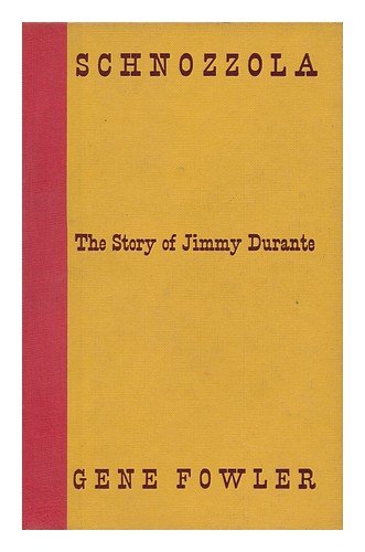 Schnozzola,: The story of Jimmy Durante: fowler, gene: Amazon.com: Books