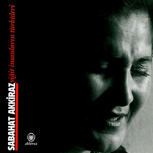 Play Yiğit İnsanların Türküleri by Sabahat Akkiraz on Amazon Music