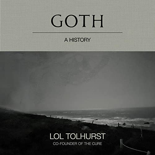 Amazon.com: Goth: A History (Audible Audio Edition): Lol Tolhurst, Lol ...