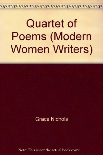 Quartet of Poems (Modern Women Writers): Nichols, Grace; Maya Angelou ...