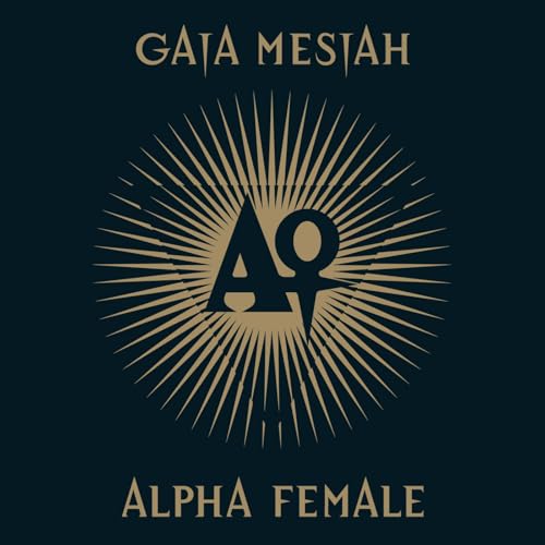 Play Alpha Female by Gaia Mesiah on Amazon Music