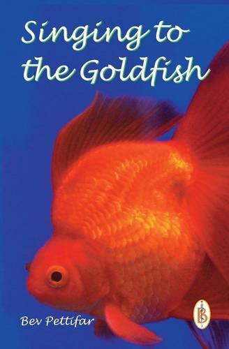 Singing to the Goldfish: Pettifar, Bev: 9781909698352: Amazon.com: Books