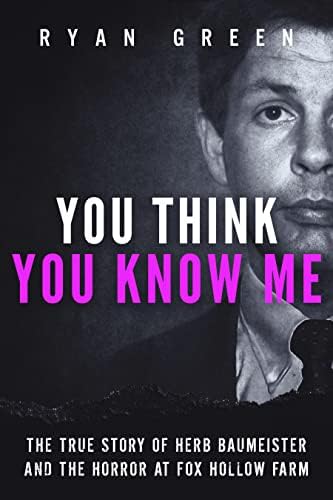 Amazon.com: You Think You Know Me: The True Story of Herb Baumeister ...
