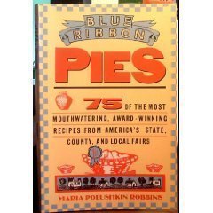 Blue-Ribbon Pies: 75 of the Most Mouthwatering, Award-Winning Recipes ...