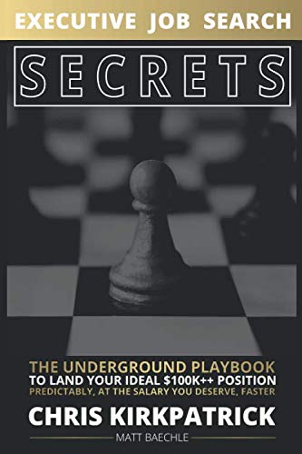 Executive Job Search Secrets: The Underground Playbook To Land Your ...