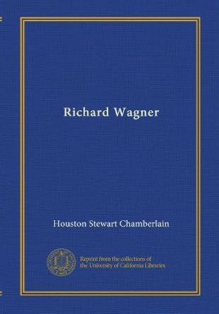 Richard Wagner (German Edition): Chamberlain, Houston Stewart: Amazon ...
