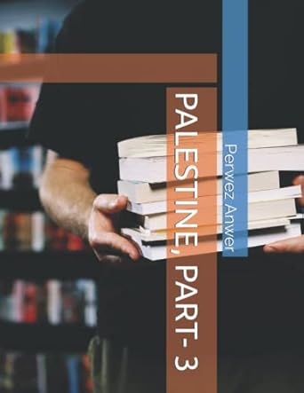 PALESTINE, PART- 3 (IBTN Palestine-Israel Conflict): Anwer, Perwez ...