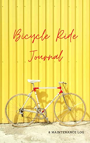 Bicycle Ride Journal & Maintenance Log: Cyclist Training Log and Cycle ...