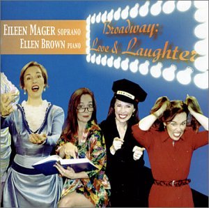 Eileen Mager (soprano), Ellen Brown (piano) - Broadway Love & Laughter ...