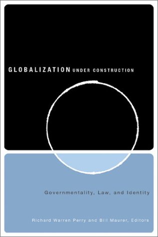 Globalization under Construction: Governmentality, Law, and Identity ...