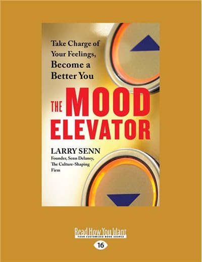 The Mood Elevator: Take Charge of Your Feelings, Become a Better You ...