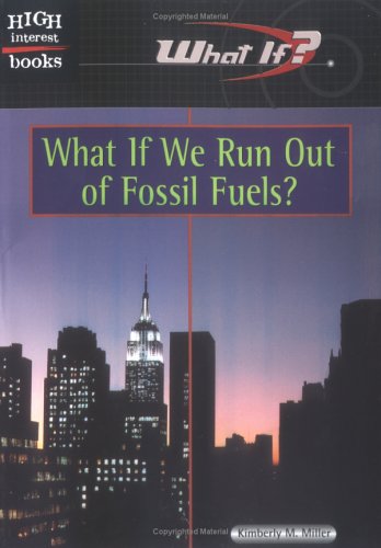 Amazon.com: What If We Run Out of Fossil Fuels?: 9780516234786: Miller, Kimberly M.: Books