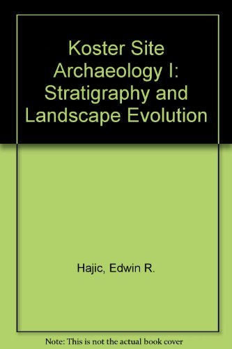 Koster Site Archaeology I: Stratigraphy and Landscape Evolution: Hajic ...