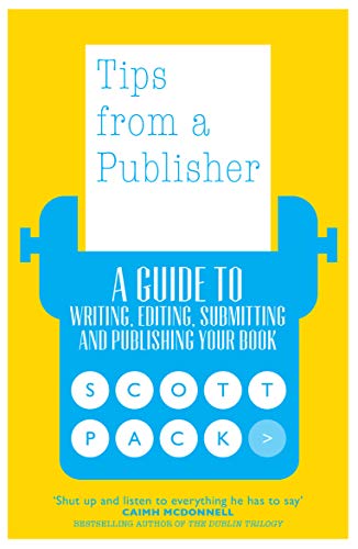 Tips from a Publisher: A Guide to Writing, Editing, Submitting and ...