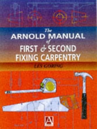 Manual of First & Second-Fixing Carpentry: Goring: 9780340677735 ...