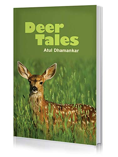 Deer Tales (Wildlife Travel Experience Book by Mr. Atul Dhamankar ...