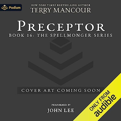 Preceptor: Spellmonger, Book 16 (Audio Download): Terry Mancour, John ...