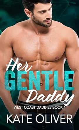 Her Gentle Daddy (West Coast Daddies Book 4) eBook : Oliver, Kate ...