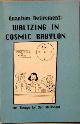 Quantum Retirement : Waltzing in Cosmic Babylon: McDonald, Dan, Maes ...