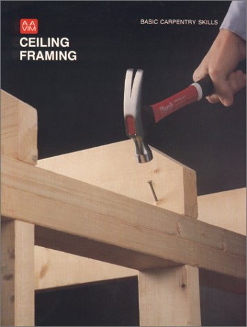 Ceiling Framing (Basic Carpentry Skills): Chadwick, Charley G., Smith ...