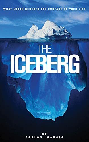 The Iceberg - What Lies Beneath the Surface eBook : Garcia, Carlos ...