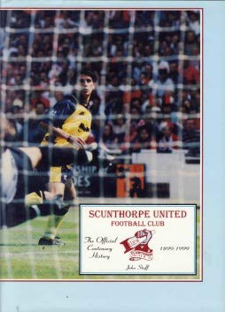Scunthorpe United F.C.: The Official... by Staff, John