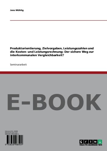 Produktorientierung, Zielvorgaben, Leistungszahlen und die Kosten- und ...