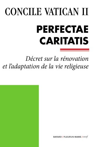Perfectae Caritatis - Décret sur la rénovation et l'adaptation de la ...