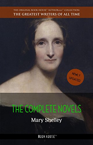 Mary Shelley: The Complete Novels (The Greatest Writers of All Time ...