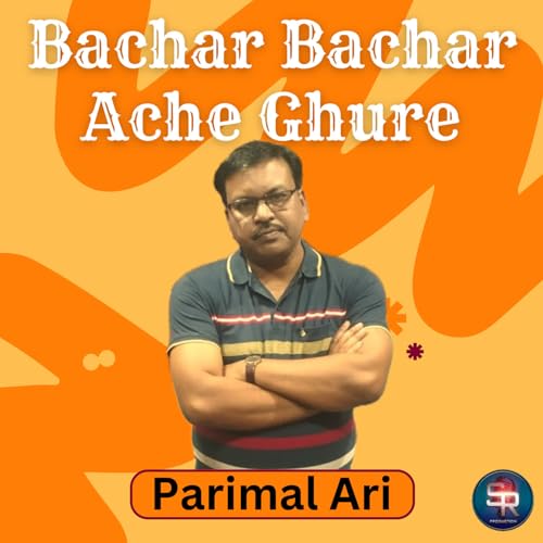 Play Bachar Bachar Ache Ghure by Parimal Ari on Amazon Music Unlimited