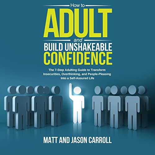 Amazon.com: How to Adult and Build Unshakeable Confidence: The 7-Step Adulting Guide to ...