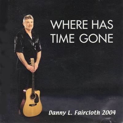 Danny Faircloth, Danny Faircloth - Where Has Time Gone - Amazon.com Music