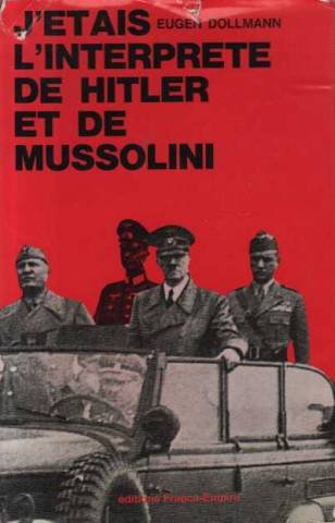 J'ETAIS L'INTERPRETE DE HITLER ET DE MUSSOLINI : DOLLMANN Eugen: Amazon ...