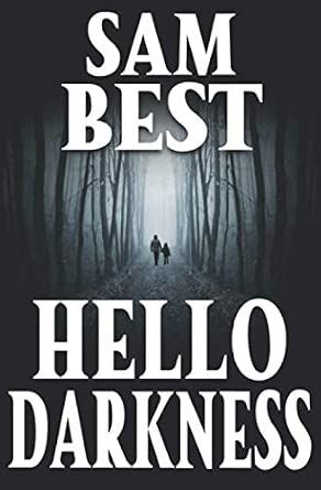 Hello Darkness: Best, Sam: 9781480118706: Amazon.com: Books
