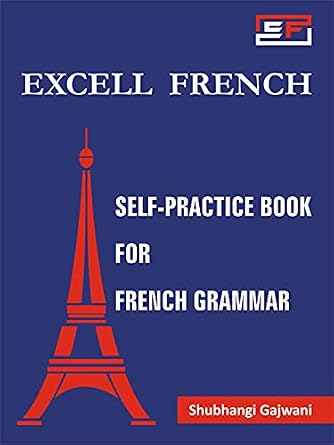 Excell French: Self-Practice Book for French Grammar : Shubhangi ...