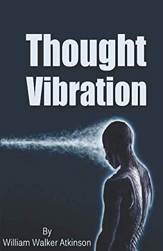 Thought Vibration: Atkinson, William Walker: 9781799271789: Amazon.com: Books