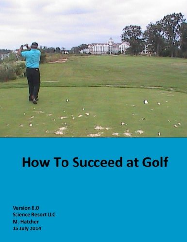 How to Succeed at Golf: Hatcher, M: 9781484918012: Amazon.com: Books
