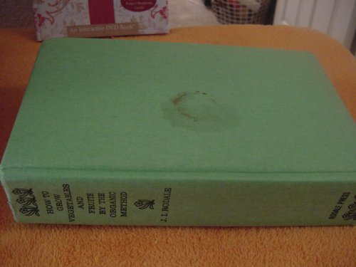 How to Grow vegetables and Fruits by the Organic Method: J.I. Rodale ...