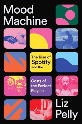 Amazon.com: Mood Machine: The Rise of Spotify and the Costs of the ...