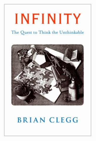 Infinity: The Quest to Think the Unthinkable: Clegg, Brian ...