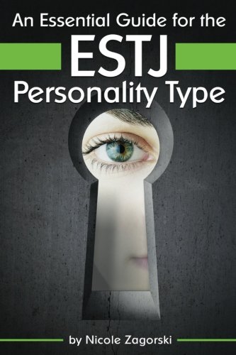 An Essential Guide for the ESTJ Personality Type: Insight into ESTJ ...