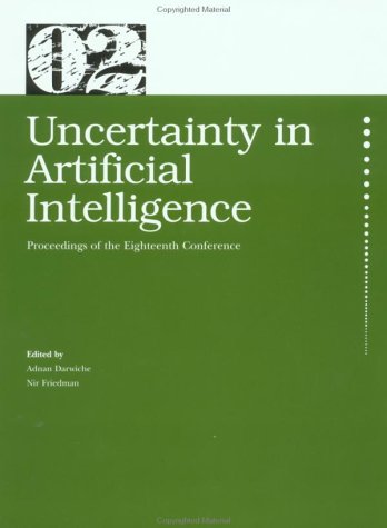 Buy Uai '02 Proceedings of the 18th Conference in Uncertainty in Artificial Intelligence Book ...