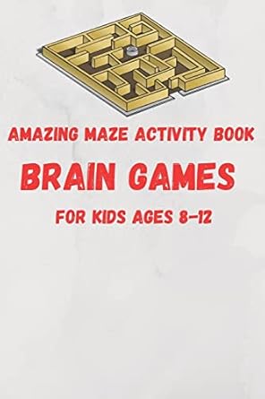 Amazing Maze activity book brain games For Kids Ages 8-12: 6 x 9 inche ...