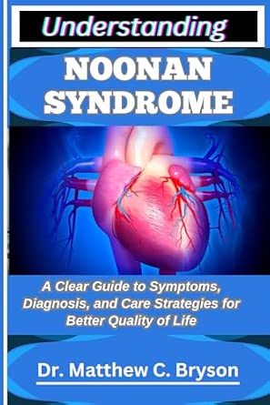 UNDERSTANDING NOONAN SYNDROME: A Clear Guide to Symptoms, Diagnosis ...