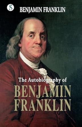 The Autobiography BENJAMIN FRANKLIN: Franklin, Benjamin: 9788119742516 ...