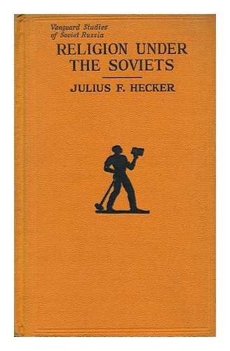 Religion under the Soviets, by Julius F. Hecker: Hecker, Julius ...