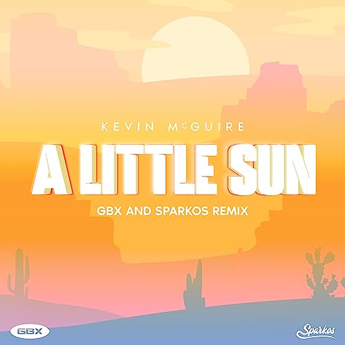 A Little Sun (GBX & Sparkos Remix) by Kevin McGuire, GBX, Sparkos on Amazon Music - Amazon.co.uk